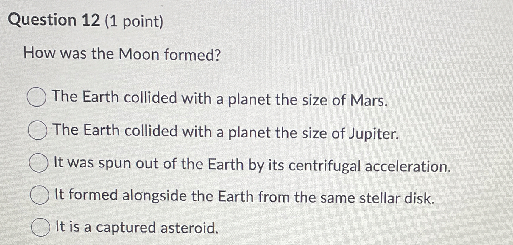 Solved Question 12 (1 ﻿point)How was the Moon formed?The | Chegg.com