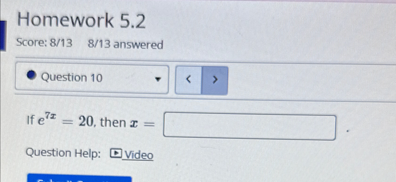 Solved Homework 5.2Score: 8/13 8/13 ﻿answered If e7x=20, | Chegg.com