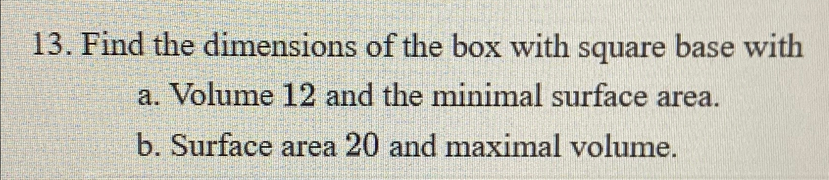 Solved Find the dimensions of the box with square base | Chegg.com
