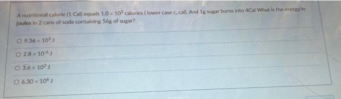 Solved A nutritional calorie (1 Cal) equals 1.0×103 calories | Chegg.com