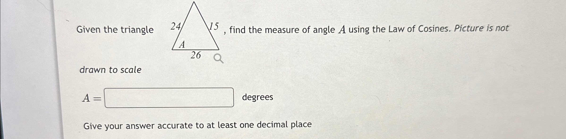 Solved Given the triangle find the measure of angle A using | Chegg.com