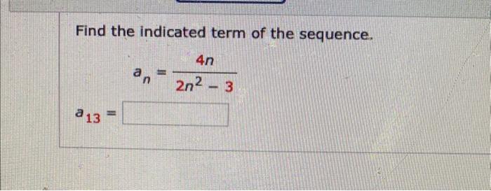 Solved Find the indicated term of the sequence. an=2n2−34n | Chegg.com