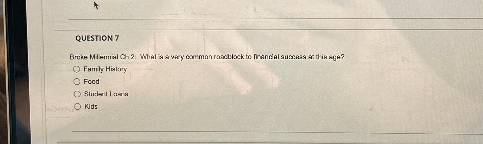 Solved QUESTION 7Broke Millennial Ch 2: What is a very | Chegg.com