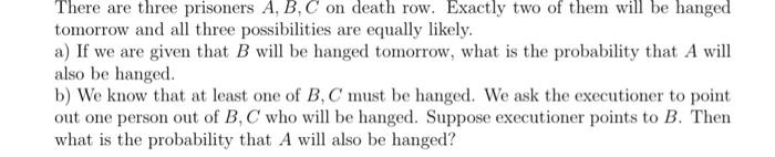 Solved There are three prisoners A,B,C on death row. Exactly | Chegg.com