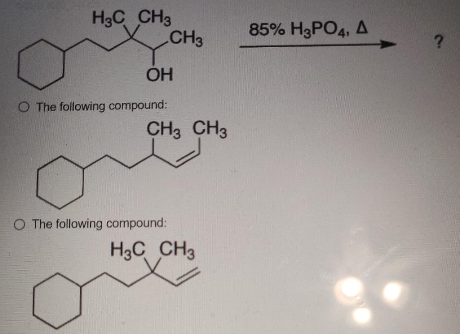 Solved H3C CH3 CH3 85% H3PO4, A ? OH O The following | Chegg.com