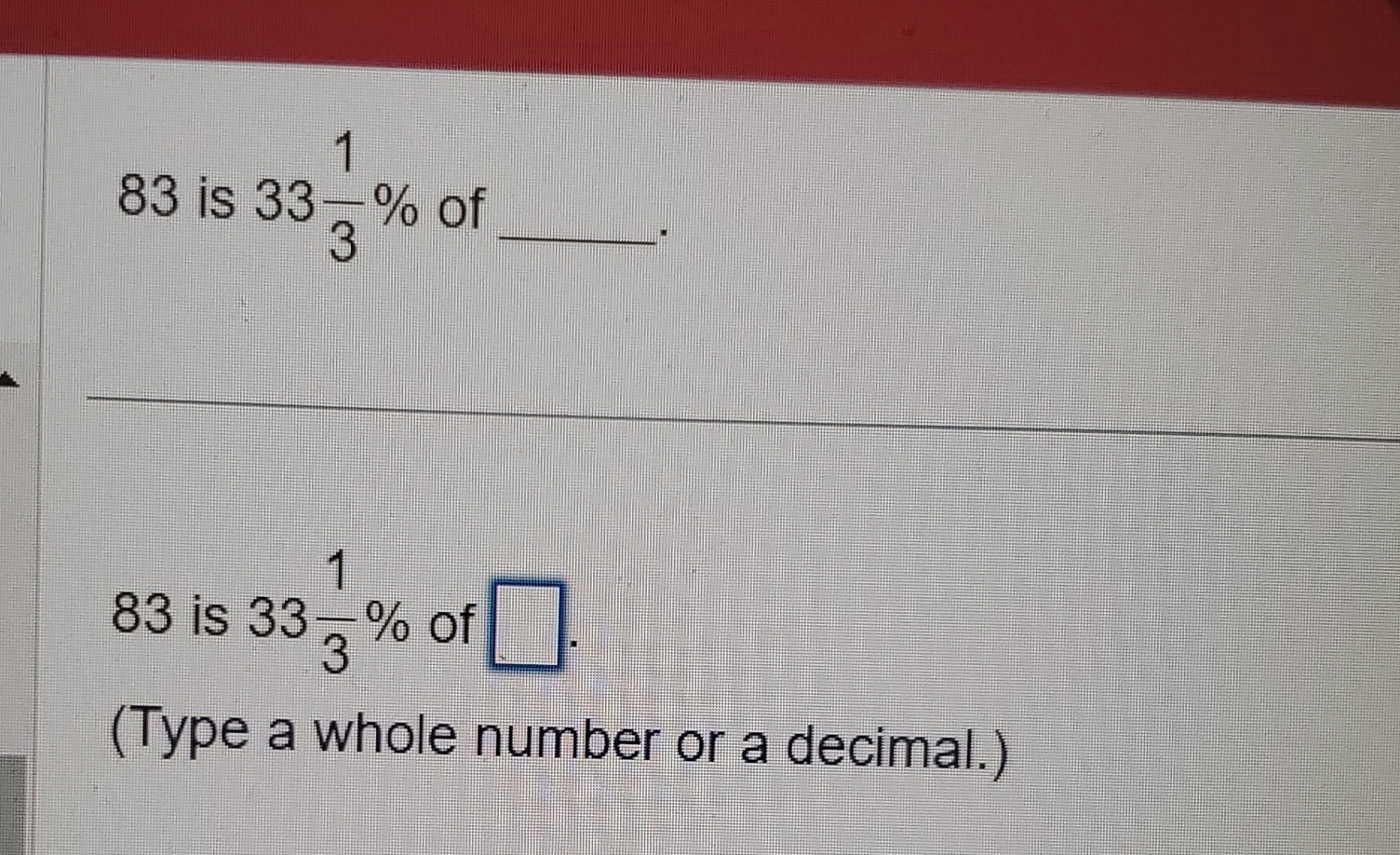 83 ﻿is 3313% ﻿of.83 ﻿is 3313% ﻿of(Type a whole number | Chegg.com