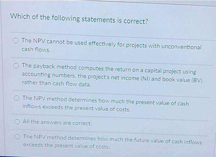Solved Which of the following statements is correct? The NPV | Chegg.com