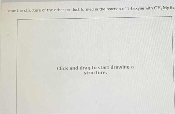 Solved 1-hexyne reacts rapidly with CH3MGBR and a gas is | Chegg.com