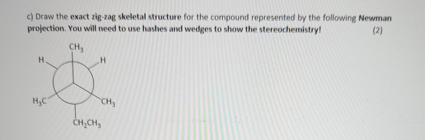 Solved c) Draw the exact zig-zag skeletal structure for the | Chegg.com