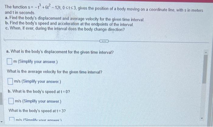 Solved The function s=−t3+6t2−12t,0≤t≤3, gives the position | Chegg.com