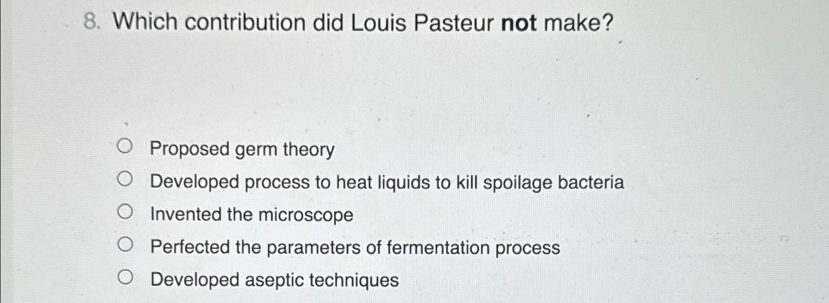 Solved Which contribution did Louis Pasteur not | Chegg.com