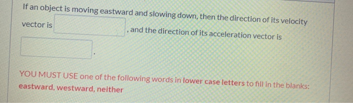 Solved If an object is moving eastward and slowing down, | Chegg.com