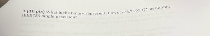 Solved 1. (10pts) What is the binary representation of | Chegg.com