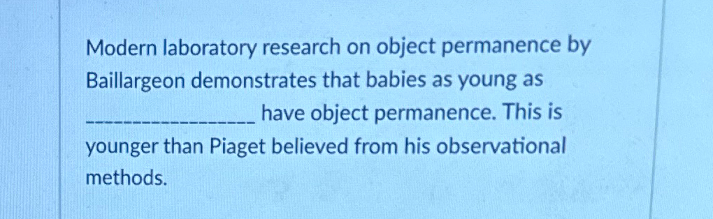 Solved Modern laboratory research on object permanence by | Chegg.com