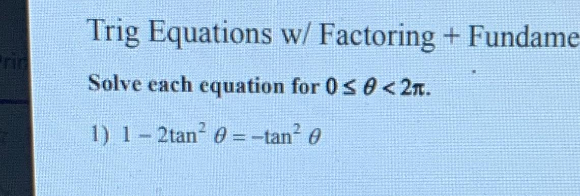 Solved Trig Equations w/ ﻿Factoring + ﻿FundameSolve each | Chegg.com