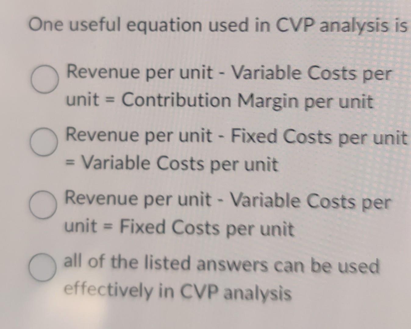 Solved One useful equation used in CVP analysis is Revenue | Chegg.com