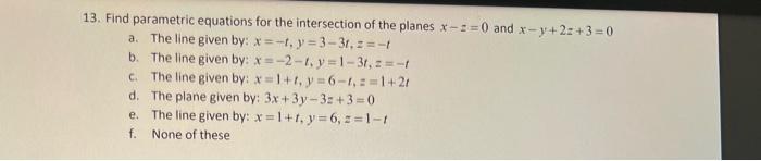 Solved 13. Find parametric equations for the intersection of | Chegg.com