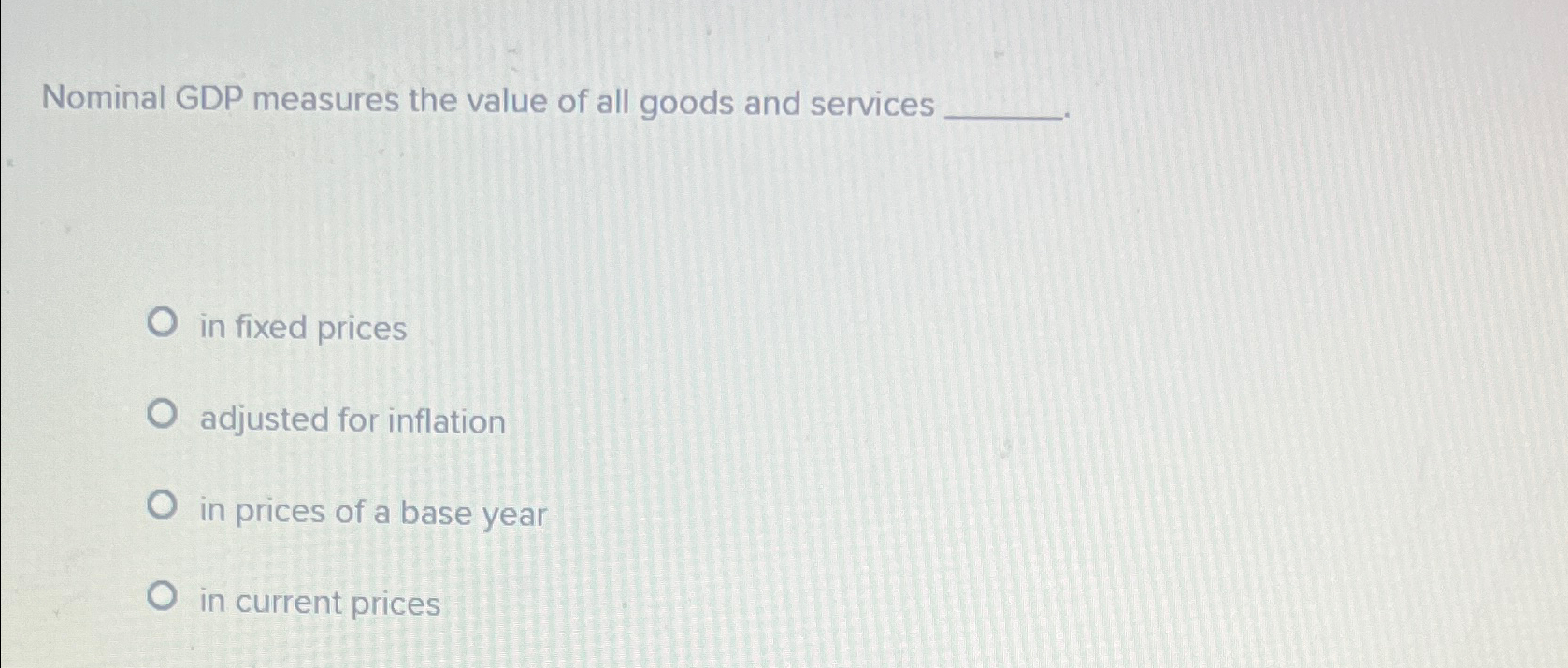 Solved Nominal GDP measures the value of all goods and | Chegg.com