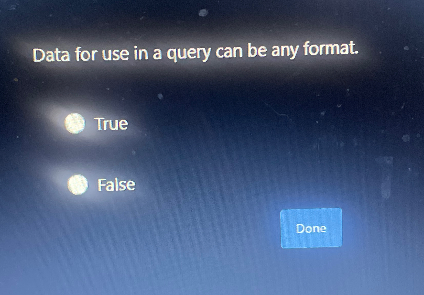 Solved Data for use in a query can be any format.TrueFalse | Chegg.com