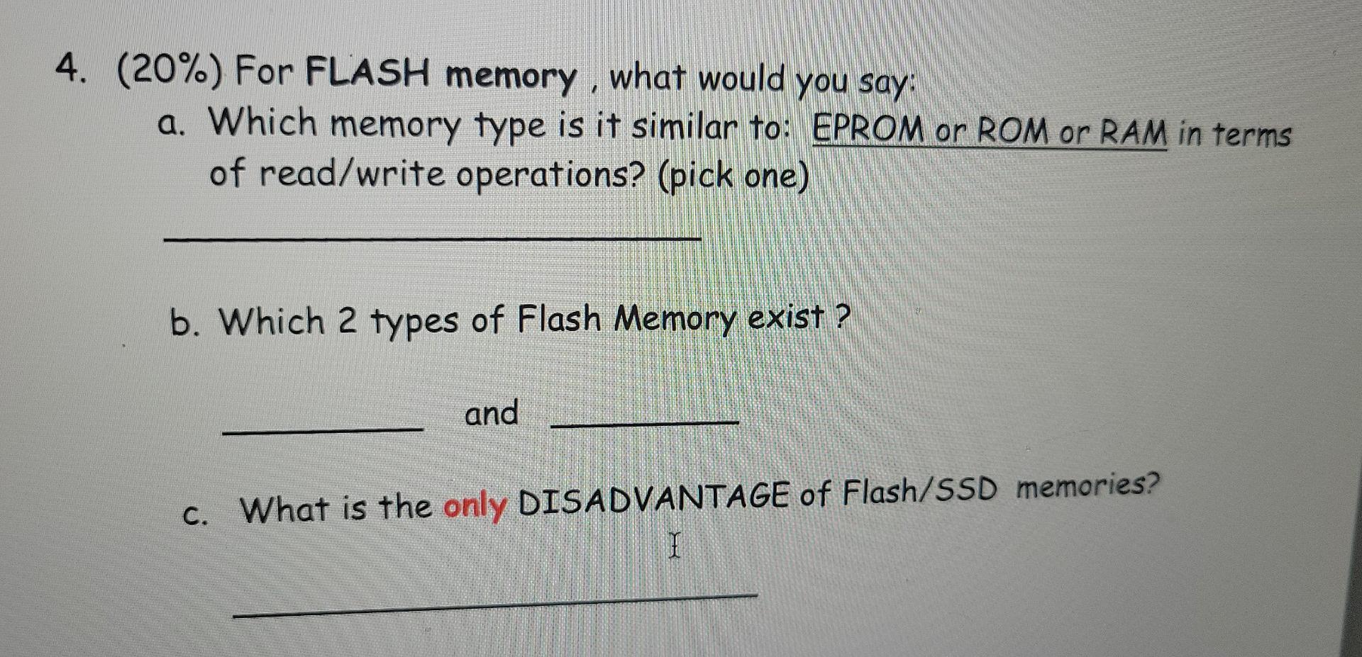 Solved 4. (20%) For FLASH memory , what would you say: a. | Chegg.com