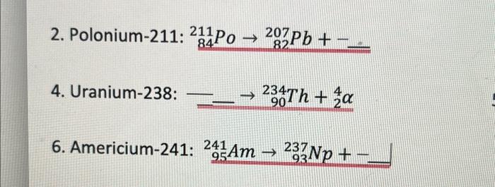 Solved 2. Polonium-211: 4. Uranium-238: 211Po → 207Pb +- 84 | Chegg.com
