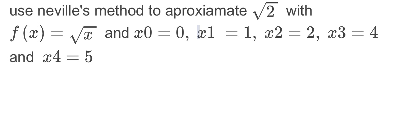 Solved use neville's method to aproxiamate 22 ﻿with f(x)=x2 | Chegg.com