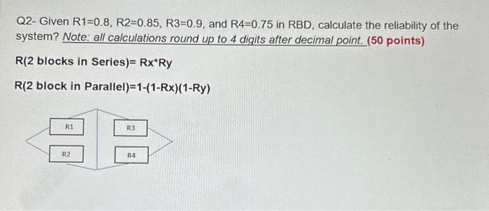 Solved PLEASE HELP!!Q2- Given R1=0.8, R2=0.85, R3=0.9, and | Chegg.com