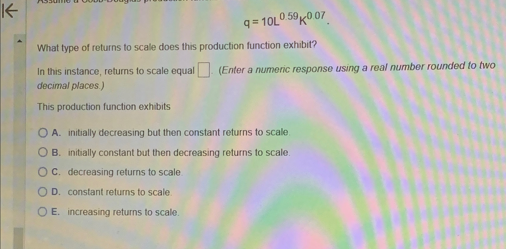 Solved q=10L0.59K0.07What type of returns to scale does this | Chegg.com
