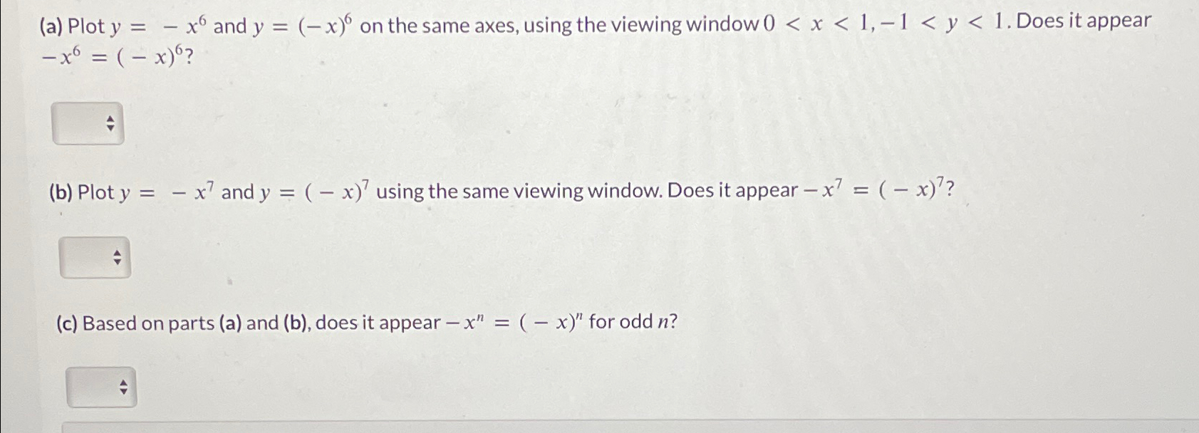 Solved (a) ﻿Plot y=-x6 ﻿and y=(-x)6 ﻿on the same axes, using | Chegg.com