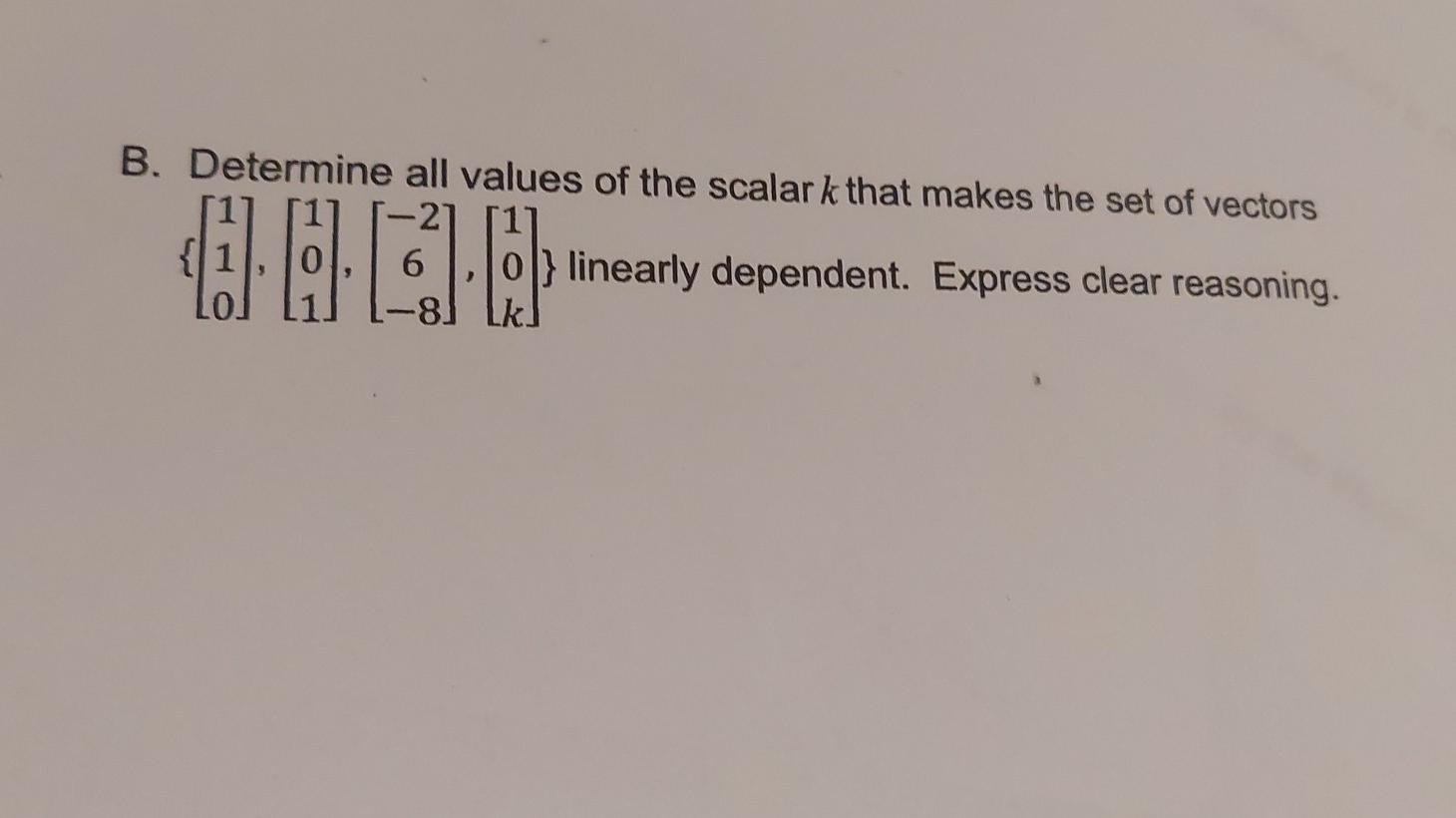 Solved B. Determine all values of the scalar k that makes | Chegg.com