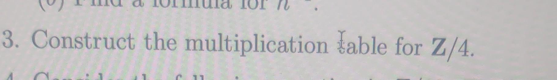 Solved 3. Construct the multiplication table for Z/4. | Chegg.com