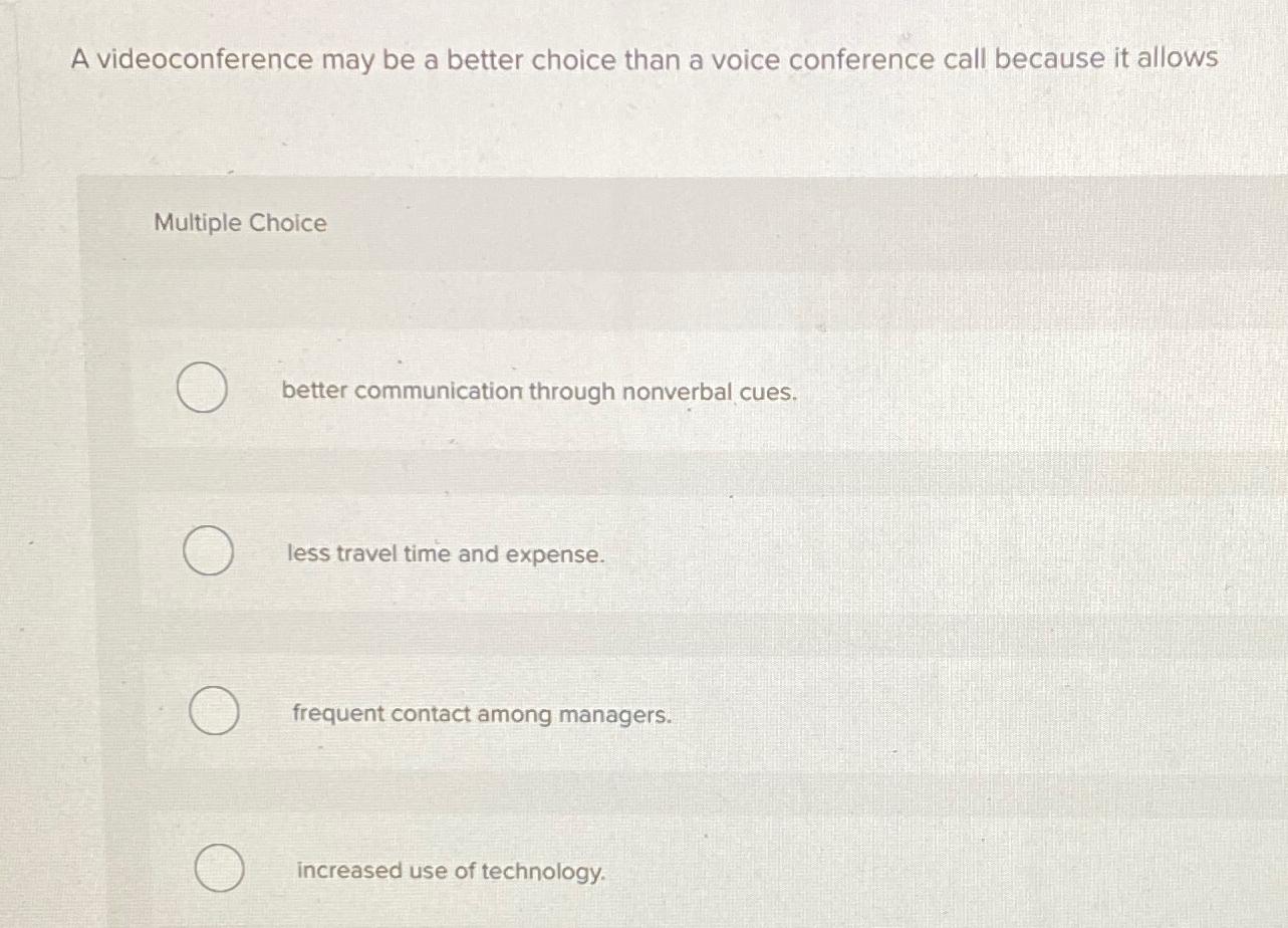 Solved A videoconference may be a better choice than a voice | Chegg.com