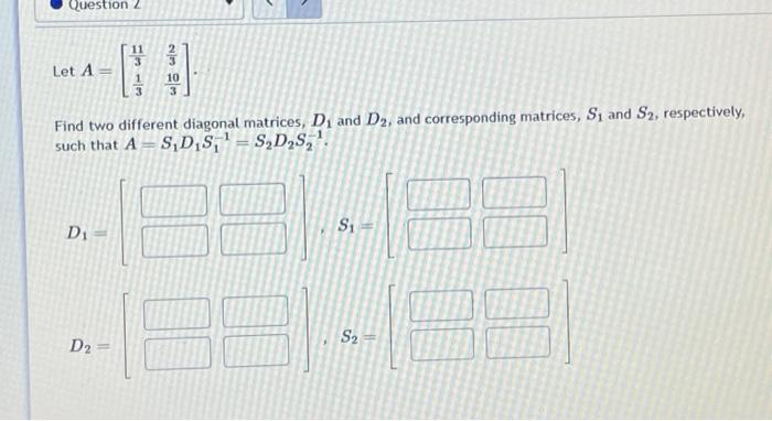 Solved Let A=[3113132310] Find two different diagonal | Chegg.com