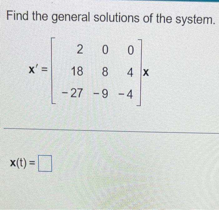 Solved Find the general solutions of the system. | Chegg.com