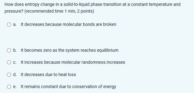 Solved How does entropy change in a solid-to-liquid phase | Chegg.com
