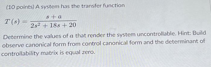 Solved (10 points) A system has the transfer function | Chegg.com