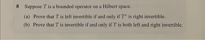 Solved Suppose T is a bounded operator on a Hilbert space. | Chegg.com