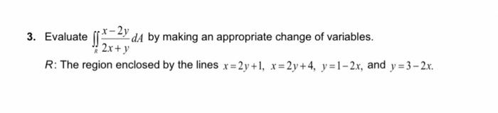 Solved 3. Evaluate ∬R2x+yx−2ydA by making an appropriate | Chegg.com