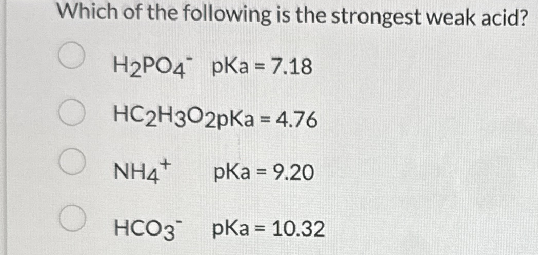 Solved Which of the following is the strongest weak | Chegg.com