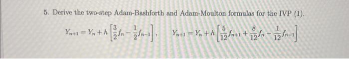Solved Derive the two-step Adam-Bashforth and Adam-Moulton | Chegg.com