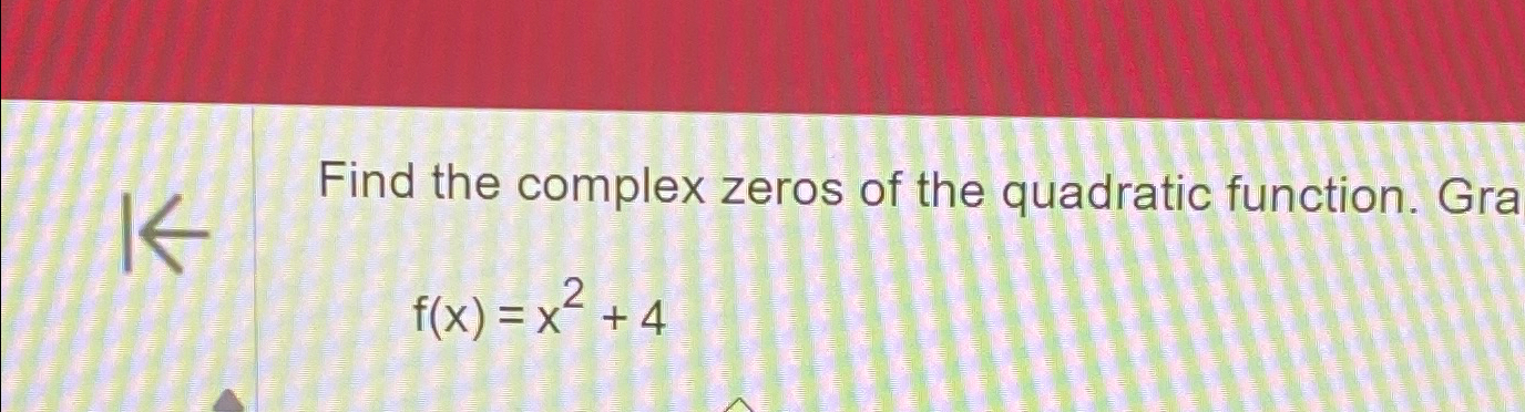 Solved Find the complex zeros of the quadratic function. | Chegg.com