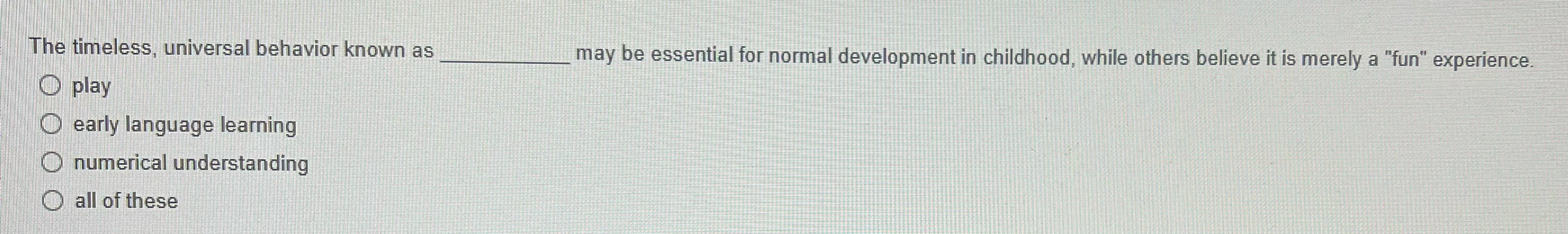 Solved The timeless, universal behavior known asplayearly | Chegg.com
