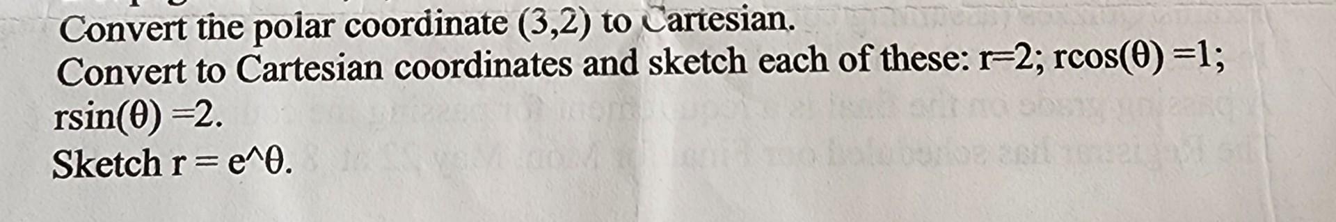 Solved Convert the polar coordinate (3,2) to cartesian. | Chegg.com Solved Convert the polar coordinate (3,2) to cartesian. | Chegg.com
