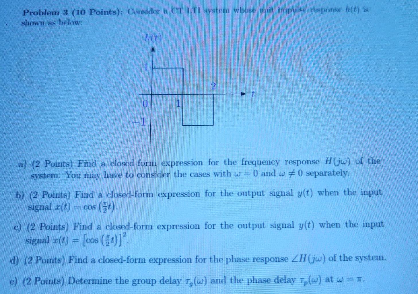Solved Problem 3 (10 Points): Consider a CT LTI system whose | Chegg.com