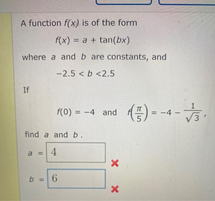 Solved A function f(x) is of the form f(x) = a + tan(bx) | Chegg.com