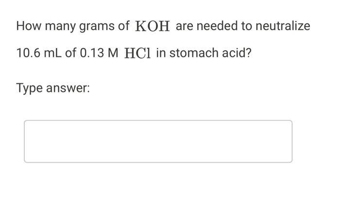 Solved How many grams of KOH are needed to neutralize 10.6 | Chegg.com