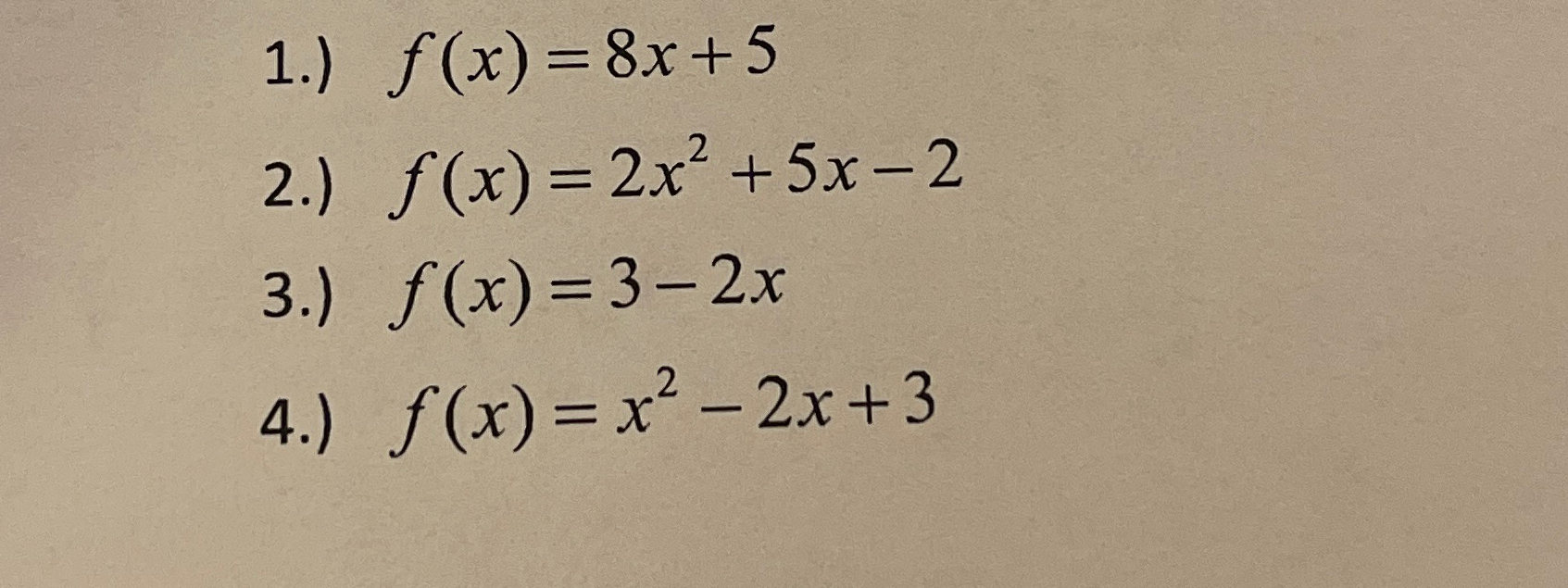 Solved 1.) f(x)=8x+52.) f(x)=2x2+5x-23.) f(x)=3-2x4.) f(x)=x | Chegg.com