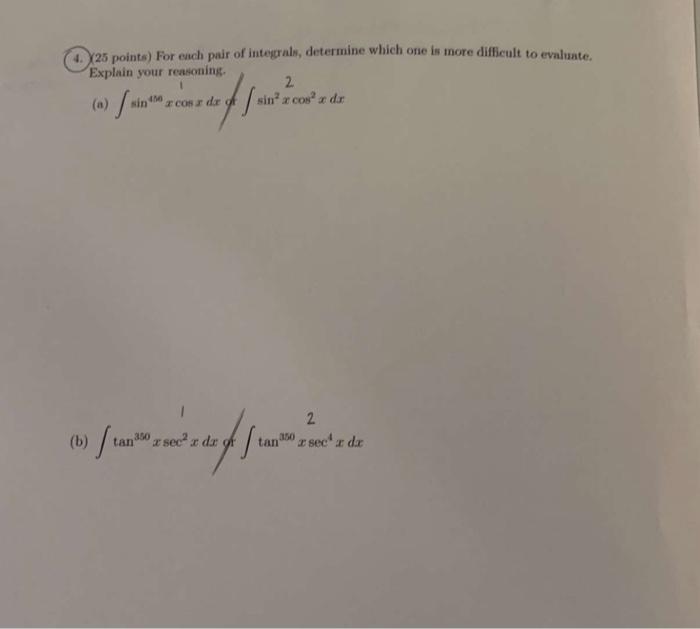 Solved 4. (25 points) For each pair of integrals, determine | Chegg.com