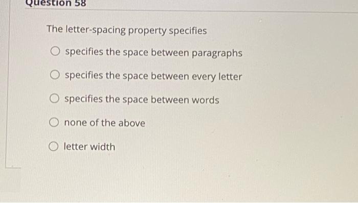 Solved Question 58 The letter-spacing property specifies O | Chegg.com