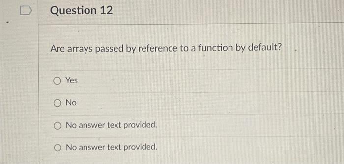 Solved Are arrays passed by reference to a function by | Chegg.com